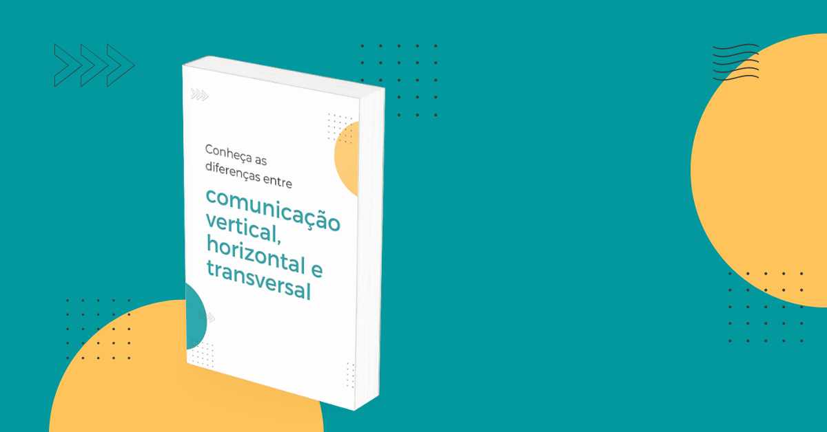 Ebook - Diferenças entre comunicação vertical, horizontal e transversal