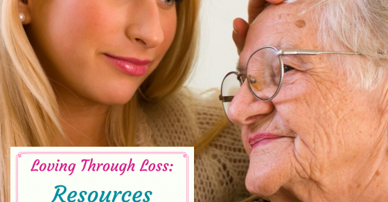 Loving Through Loss: Resources for Grief Support