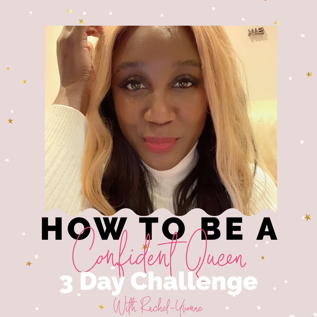 How to be a Confident Queen!