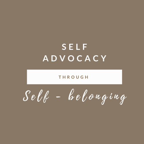 Self advocacy through self-belonging