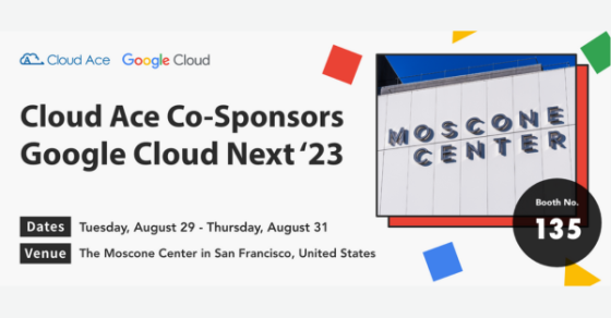 Cloud Ace ร่วมเป็นผู้สนับสนุนในงาน Google Cloud Next ‘23