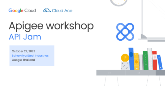 Apigee workshop with Cloud Ace เจาะกลยุทธ์การจัดการ API สู่ความสำเร็จ