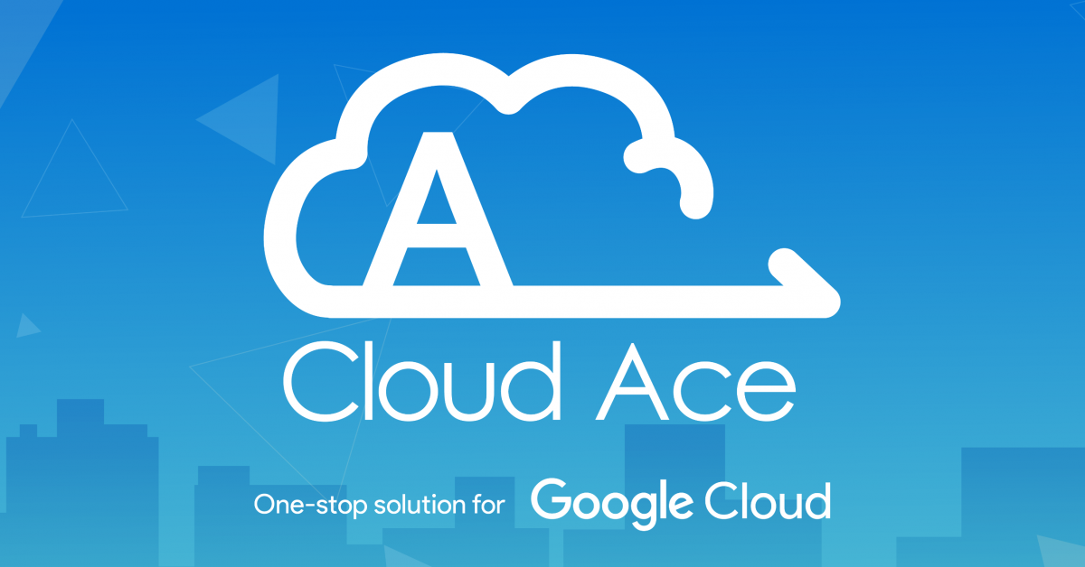 Cloud Ace | One-stop service for Google Cloud