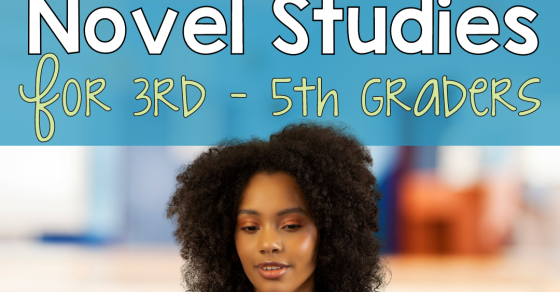Best Novel Studies for 3rd, 4th and 5th grade