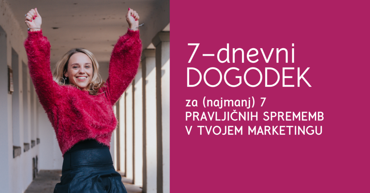 7-dnevni dogodek za 7 pravljičnih sprememb v tvojem marketingu