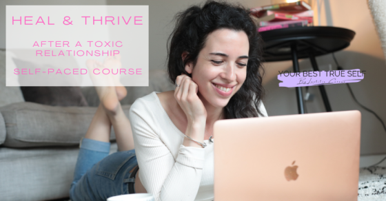 Heal & Thrive after a toxic relationship (self-paced course)