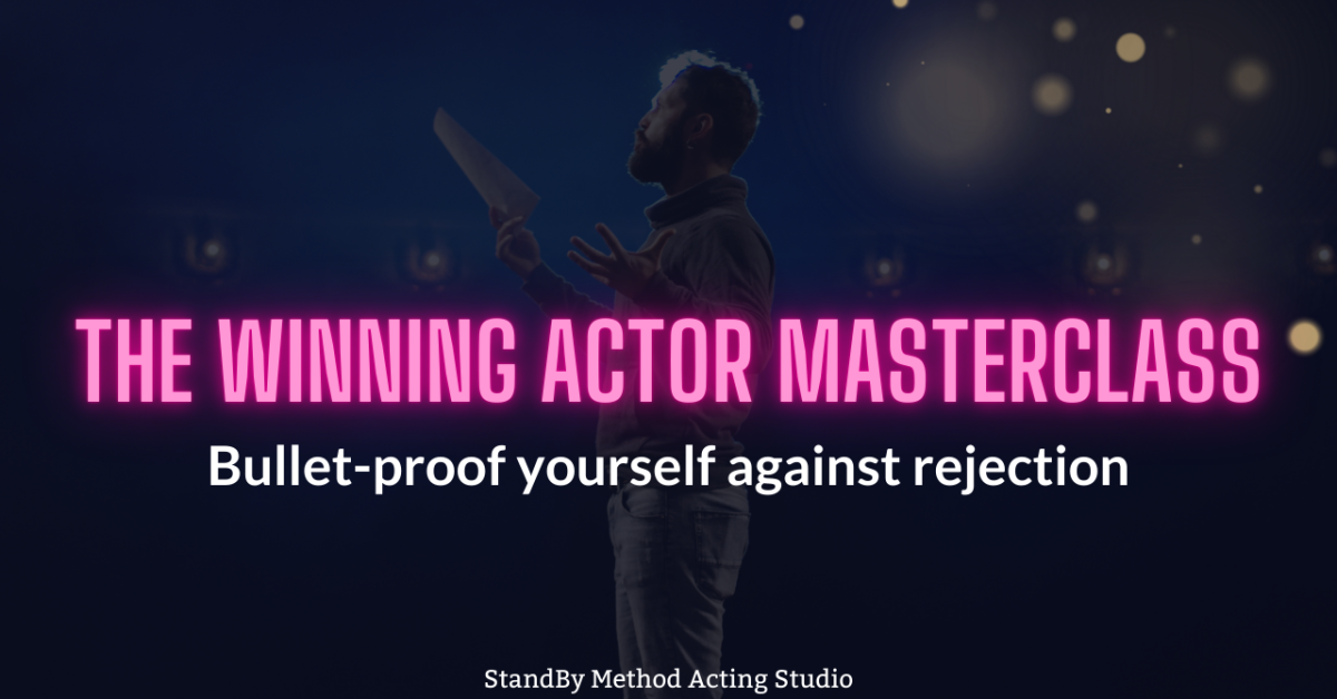 The Winning Actor Masterclass: Bullet-proof yourself against rejection
