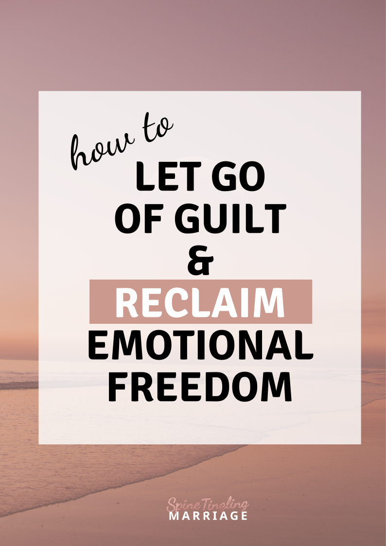 How to Let Go of Guilt and Reclaim Emotional Freedom