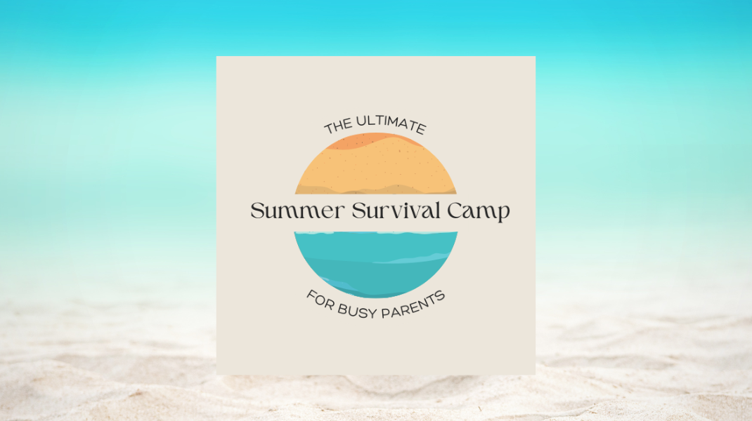 The Ultimate Summer Survival Camp for Busy Parents