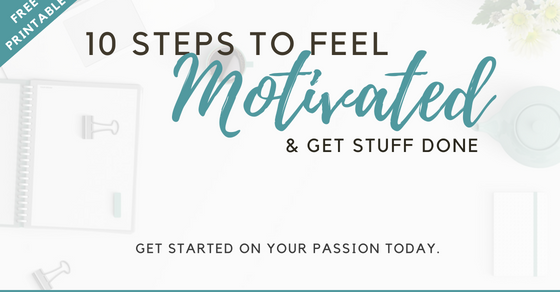 Freebie: 10 Steps to Feel Motivated & Get Stuff Done
