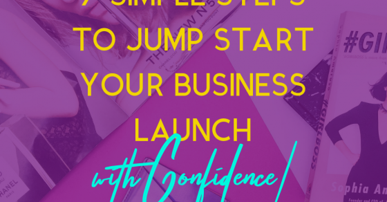 7 Simple Steps To Jump Start Your Business Launch or Relaunch With ...