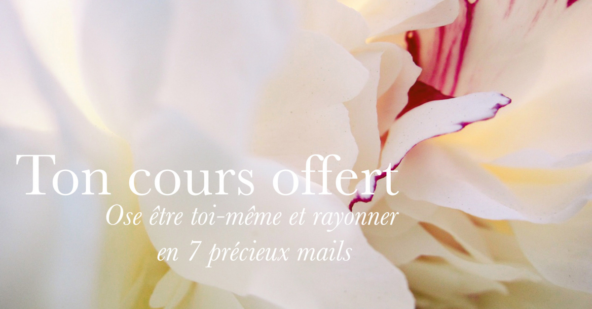 Ose être toi-même et rayonner en 7 précieux mails