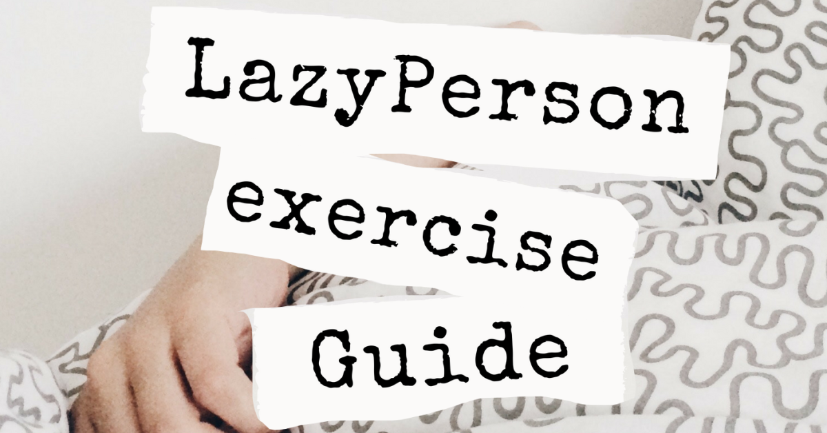 Lazy Person Exercise Guide